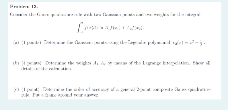 Solved Problem 13. Consider the Gauss quadrature rule with | Chegg.com