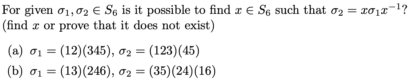 Solved For given σ1,σ2∈S6 is it possible to find x∈S6 such | Chegg.com