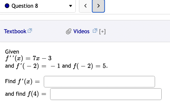 Solved Given f′′(x)=7x−3 and f′(−2)=−1 and f(−2)=5. Find | Chegg.com