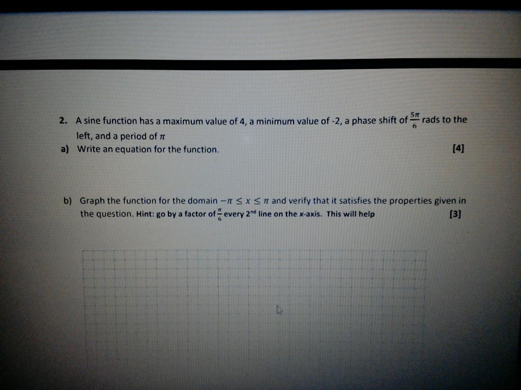 Solved 2. A sine function has a maximum value of 4, a | Chegg.com
