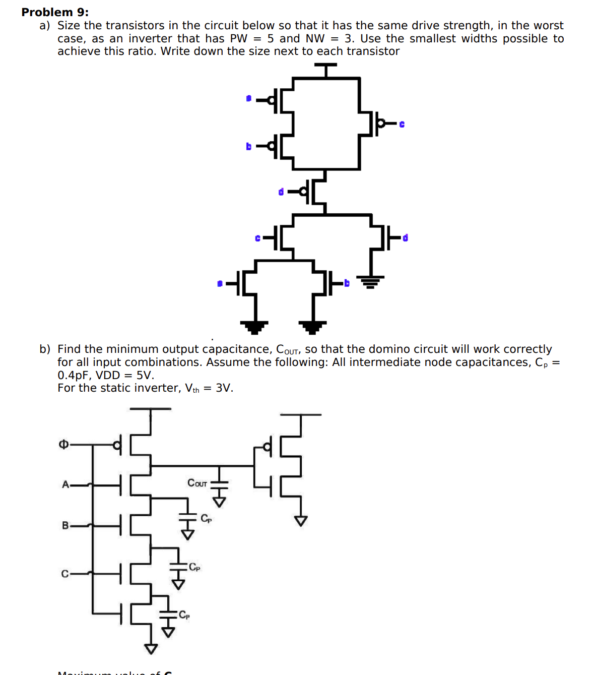 Solved Problem 9:a) ﻿Size the transistors in the circuit | Chegg.com