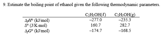 Solved 9. Estimate the boiling point of ethanol given the | Chegg.com