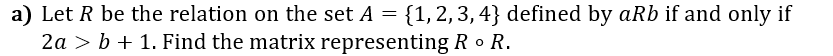 Solved a) Let R be the relation on the set A={1,2,3,4} | Chegg.com