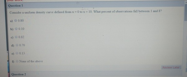 Solved Question1 Consider a uniform density curve defined | Chegg.com