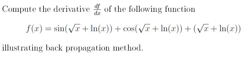 Solved Compute the derivative dxdf of the following function | Chegg.com