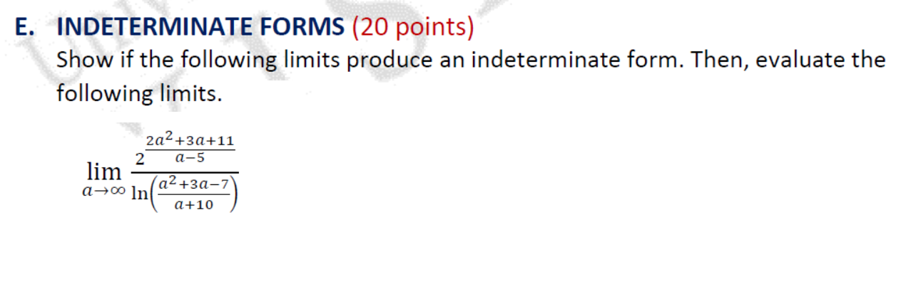 Solved E. INDETERMINATE FORMS (20 points) Show if the | Chegg.com