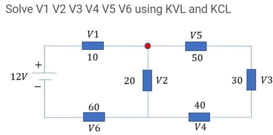 Solved Solve V1 V2 V3 V4 V5 V6 using KVL and KCL 11 V5 10 50 | Chegg.com