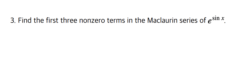 Solved 3. Find the first three nonzero terms in the | Chegg.com