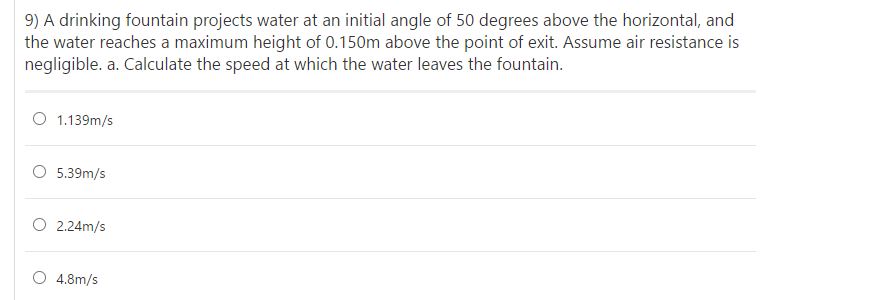 Solved 9) A drinking fountain projects water at an initial | Chegg.com