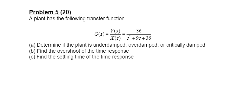 Solved Problem 5 (20) A plant has the following transfer | Chegg.com