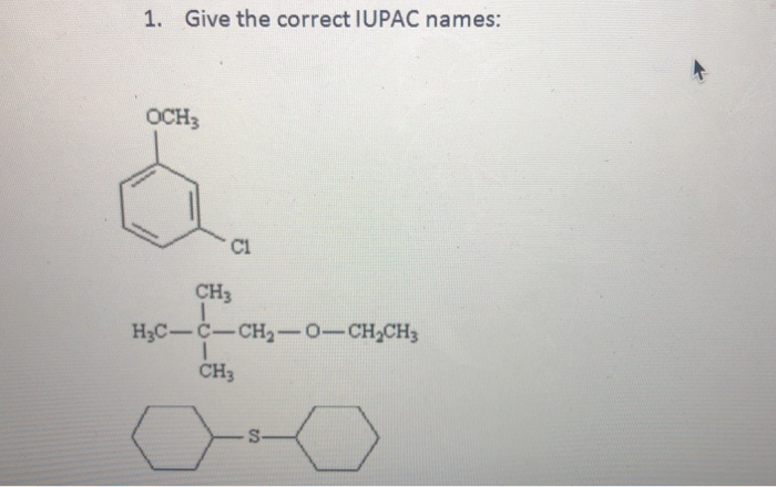 Solved 1. Give the correct IUPAC names: OCH3 Cl CH3 H3C-C | Chegg.com