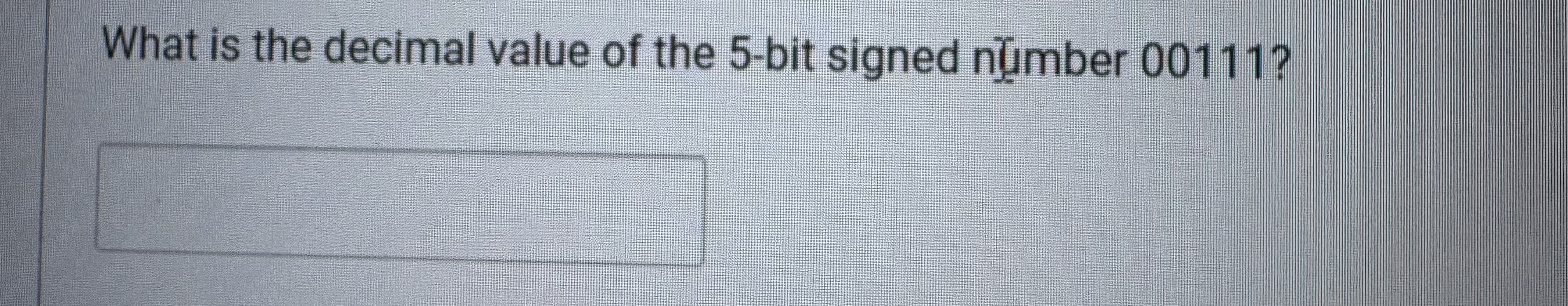 Solved What is ﻿the decimal value of ﻿the 5 -bit signed | Chegg.com