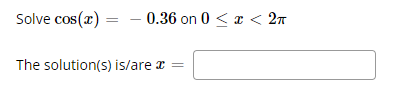 Solved Solve cos(x)=-0.36 ﻿on 0≤x