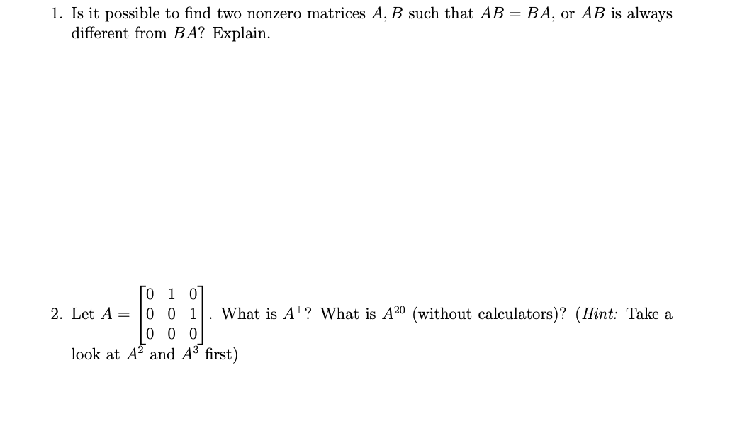 Solved 1. Is it possible to find two nonzero matrices A, B | Chegg.com