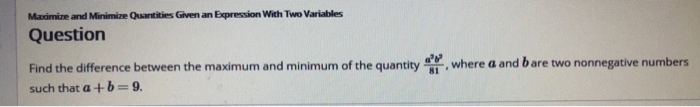 Solved Maximize and Minimize Quantities Given an Expression | Chegg.com