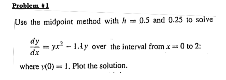 Solved Use the midpoint method with h=0.5 and 0.25 to solve | Chegg.com