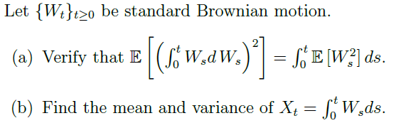 Solved Let {Wt}t>o be standard Brownian motion. (a) Verify | Chegg.com
