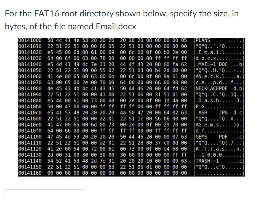 Solved For the FAT16 root directory shown below, specify the | Chegg.com