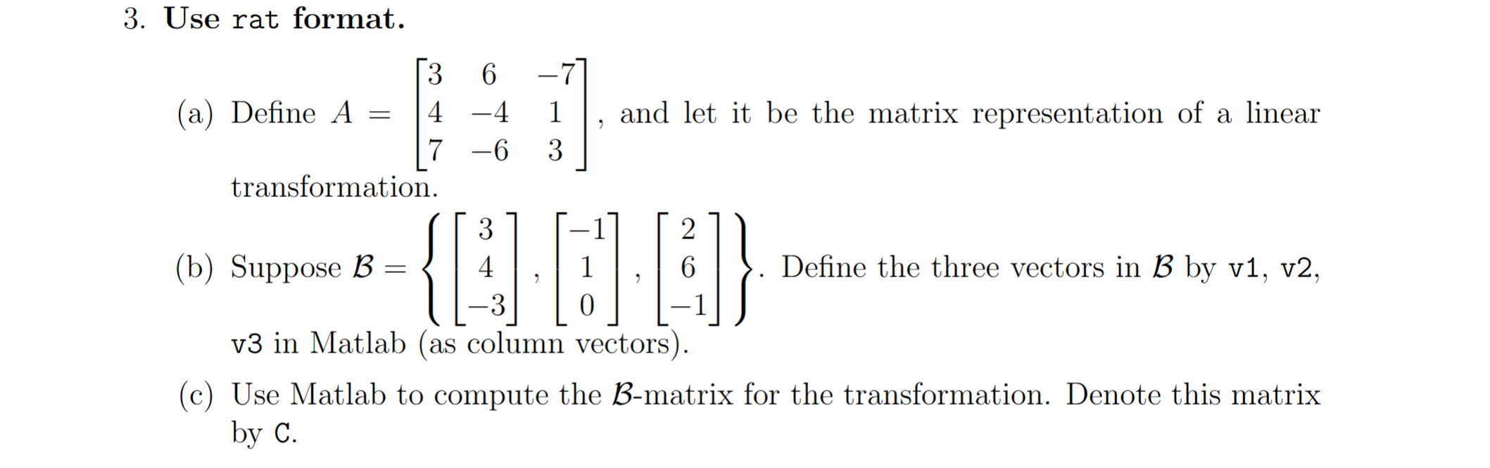 Solved Use rat format.(a) ﻿Define A=[36-74-417-63], ﻿and let | Chegg.com