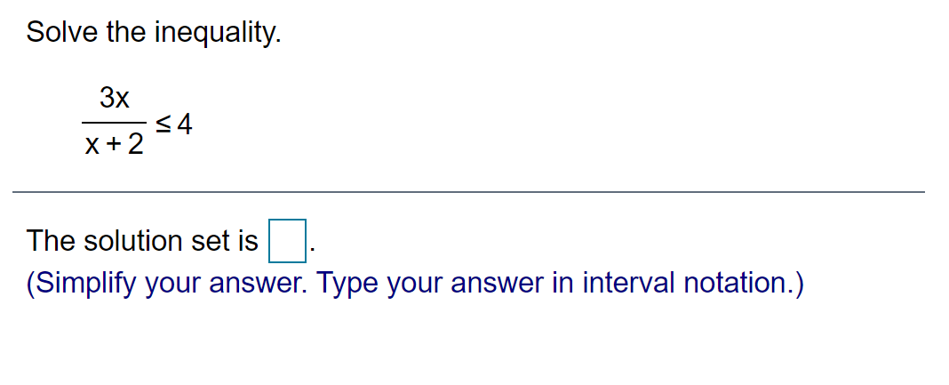 Solved Solve the inequality. 3x 34 X + 2 The solution set is | Chegg.com