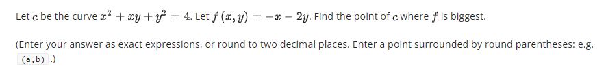 Solved Let c be the curve x2+xy+y2=4. Let f(x,y)=−x−2y. Find | Chegg.com