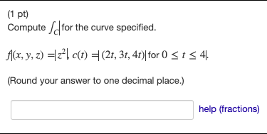 Solved (1 pt) Compute for the curve specified. f(x, y, | Chegg.com