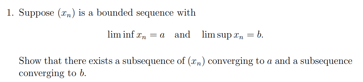 Solved 1. Suppose (an) is a bounded sequence with lim inf xn | Chegg.com