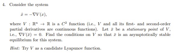 Solved 4. Consider the system x˙=−∇V(x), where V:Rn→R is a | Chegg.com