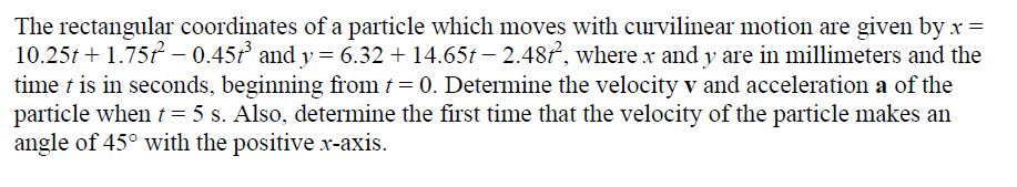 Solved The rectangular coordinates of a particle which moves | Chegg.com