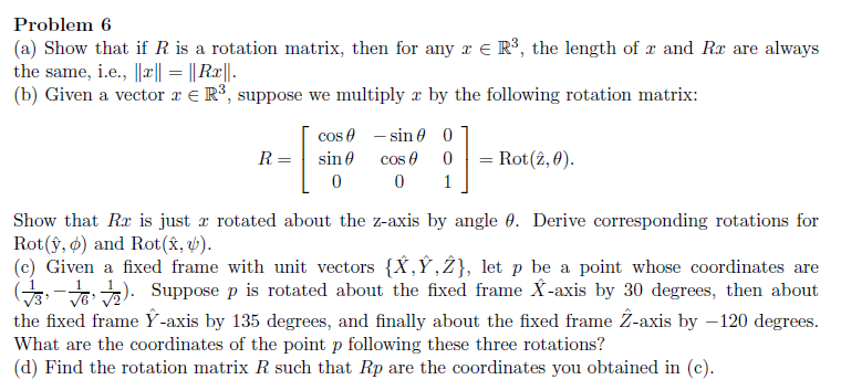Solved Problem 6 (a) Show that if R is a rotation matrix, | Chegg.com