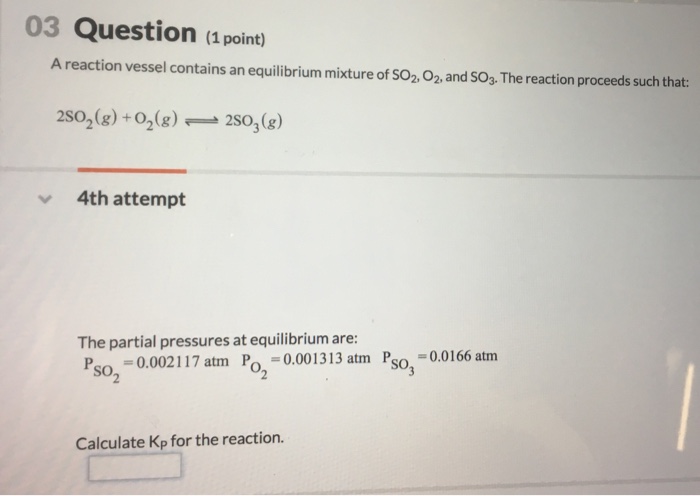 Solved 03 Question (1 point) A reaction vessel contains an | Chegg.com