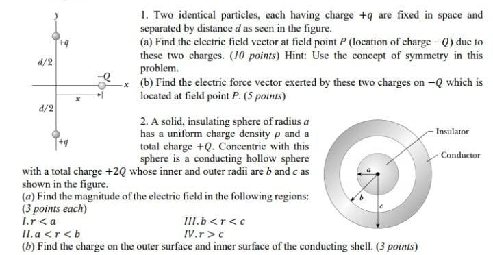 Solved 1. Two identical particles, each having charge +q are | Chegg.com