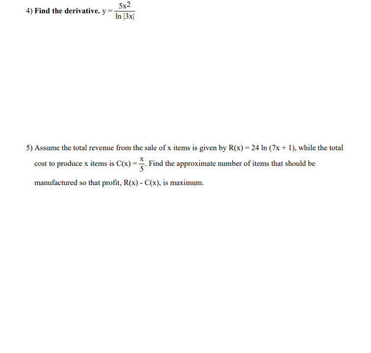 Solved 4) Find the derivative. y=ln∣3x∣5x2 5) Assume the | Chegg.com