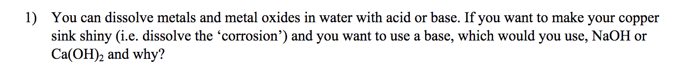 Solved 1) You can dissolve metals and metal oxides in water | Chegg.com