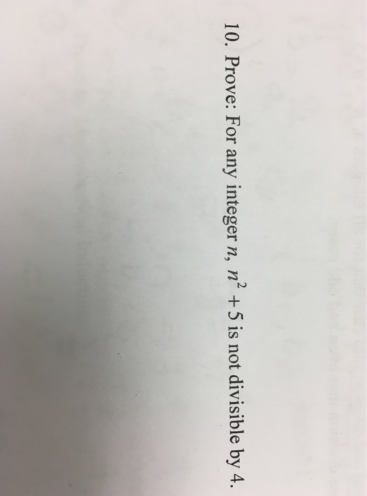 Solved Prove: For any integer n, n^2 + 5 is not divisible by | Chegg.com