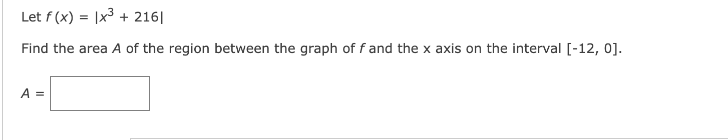 Solved Let f (x) = 1x3 + 216 Find the area A of the region | Chegg.com