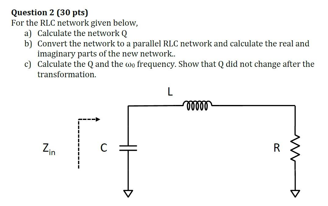 Solved Question 2 (30 pts) For the RLC network given below, | Chegg.com