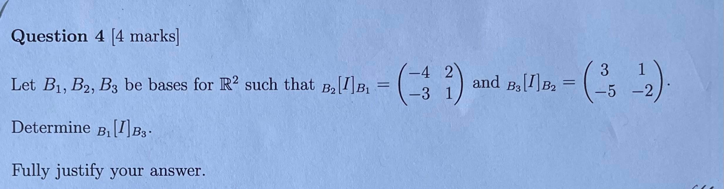 Solved Question 4[4 marks] Let B1,B2,B3 be bases for R2 such | Chegg.com