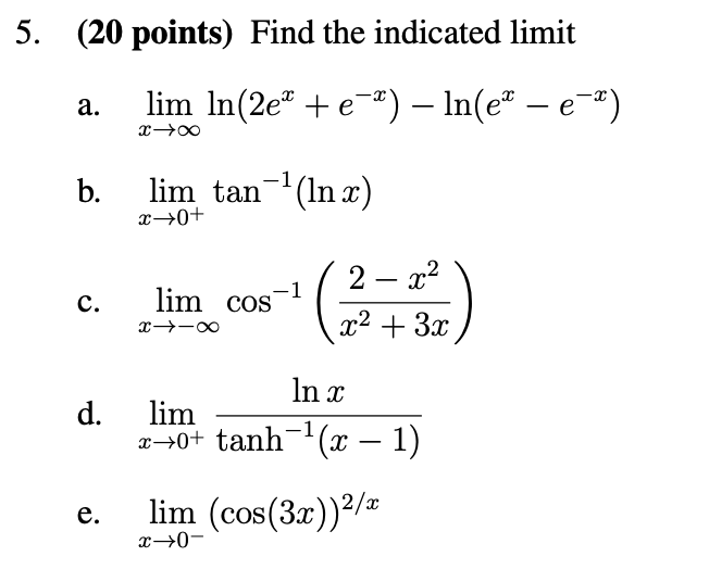 Solved 5. (20 points) Find the indicated limit lim ln(2e + | Chegg.com
