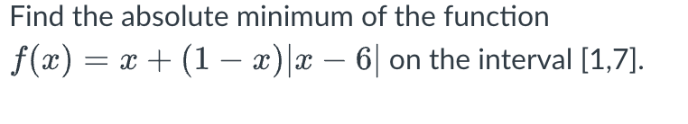Solved Find the absolute minimum of the function | Chegg.com