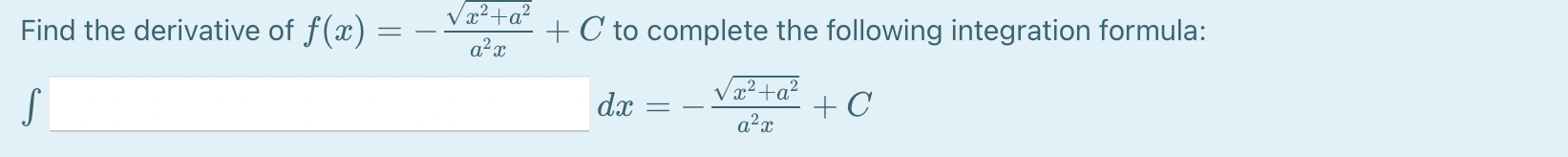 Solved Find the derivative of f(x)=−a2xx2+a2+C to complete | Chegg.com