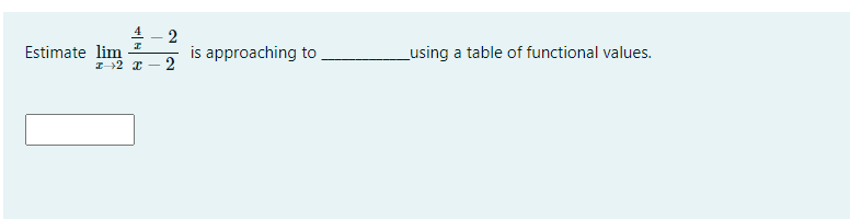 Solved I I 2 X Estimate lim 2 2 is approaching to using a | Chegg.com