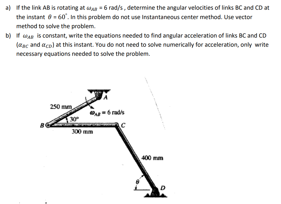 Solved a) If the link AB is rotating at WAB = 6 rad/s, | Chegg.com