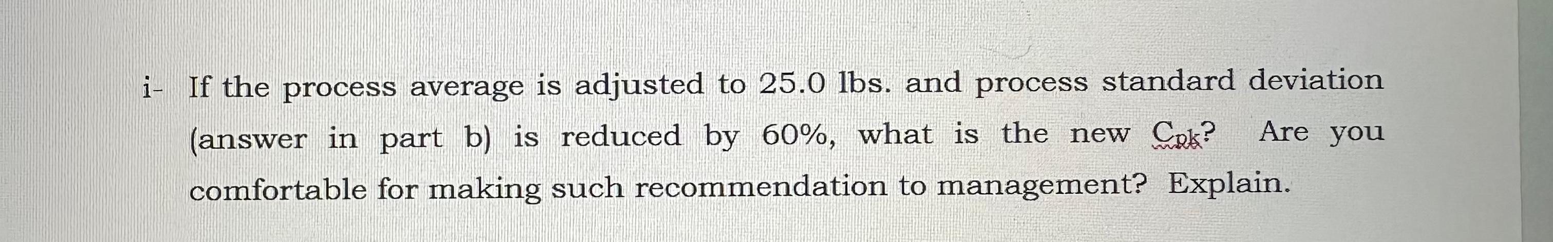 i- If the process average is adjusted to 25.0lbs. and | Chegg.com