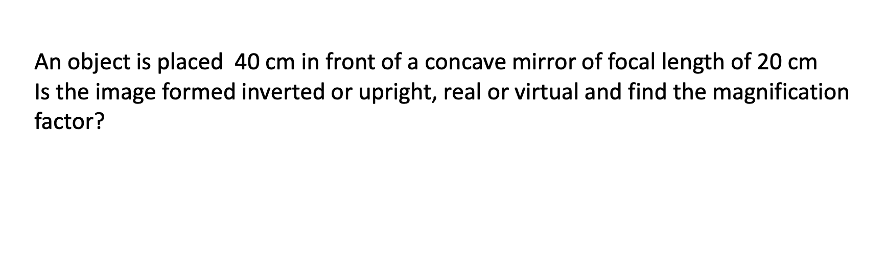 Solved An object is placed 40 cm in front of a concave | Chegg.com