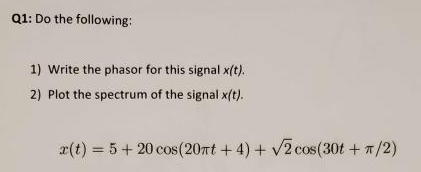 Solved Q1: Do the following: 1) Write the phasor for this | Chegg.com
