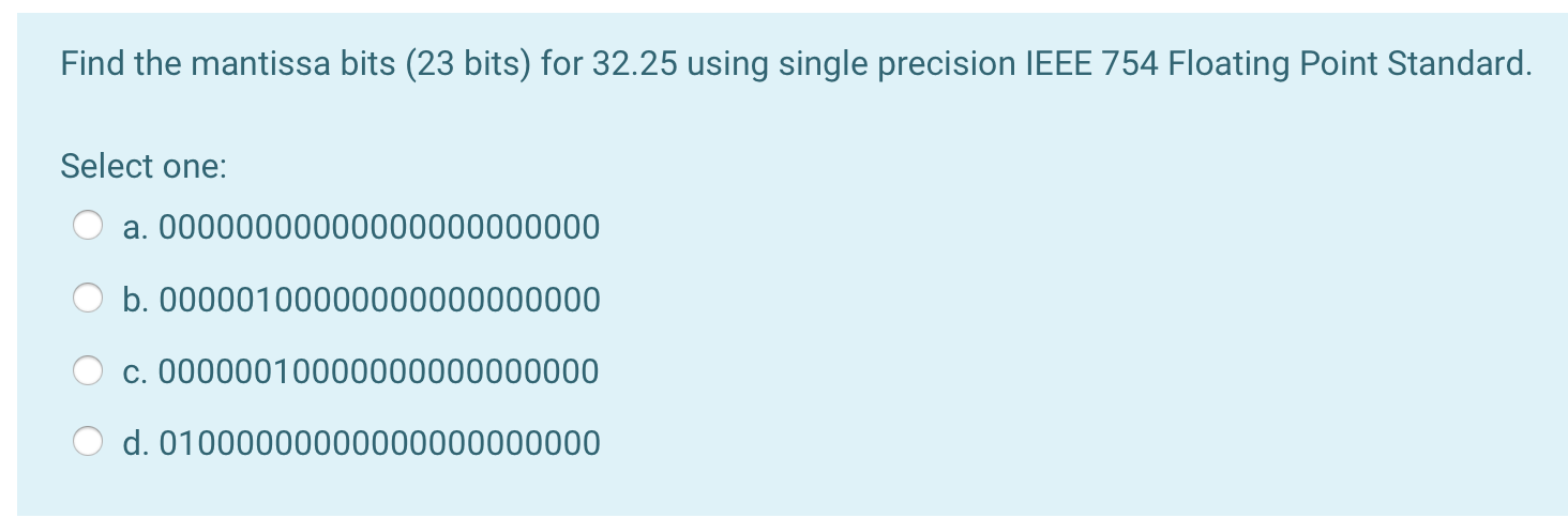 Solved Find the mantissa bits (23 bits) for 32.25 using | Chegg.com