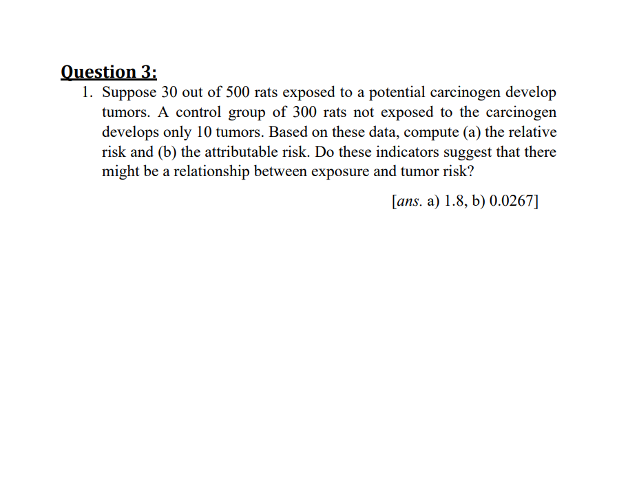 Solved Question 3: 1. Suppose 30 out of 500 rats exposed to | Chegg.com