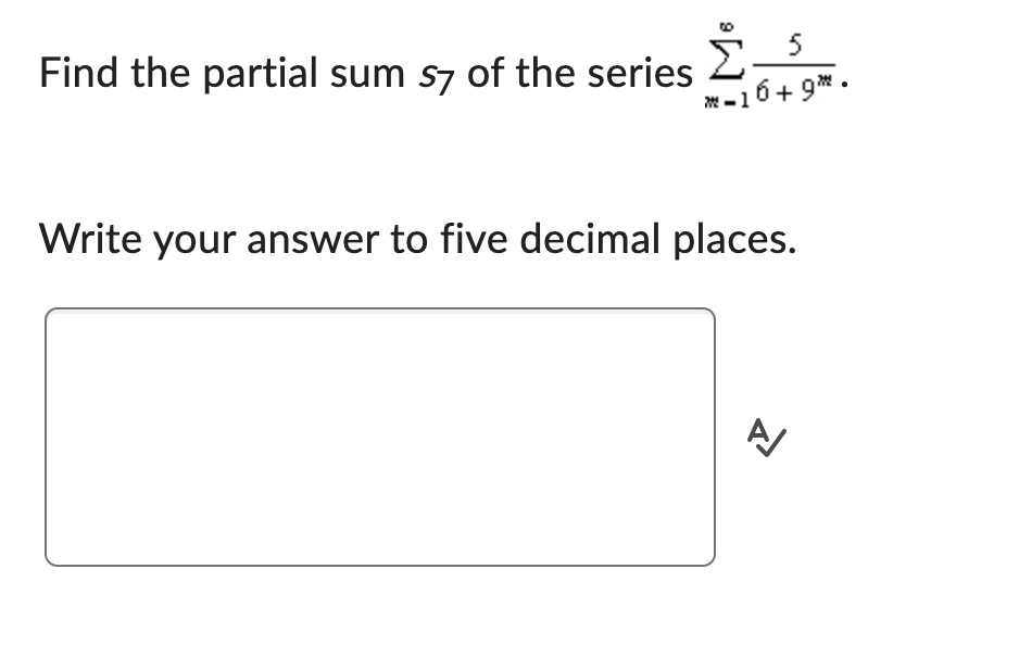 Solved Find the partial sum s7 of the series ∑m−1∞6+9m5. | Chegg.com