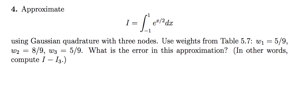 Solved 4. Approximate using Gaussian quadrature with three | Chegg.com